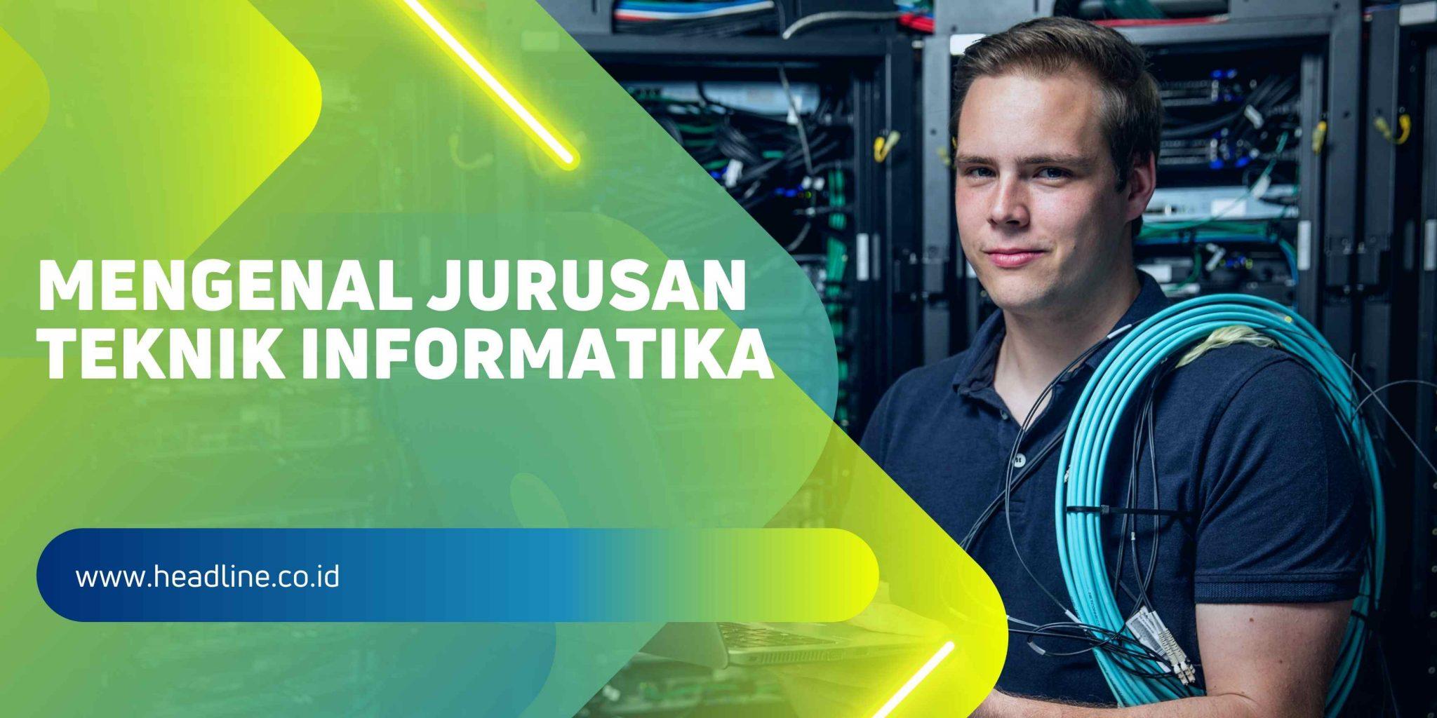 Mengenal Jurusan Teknik Informatika dan Gaji dan Prospek Kerjannya » Headline.co.id