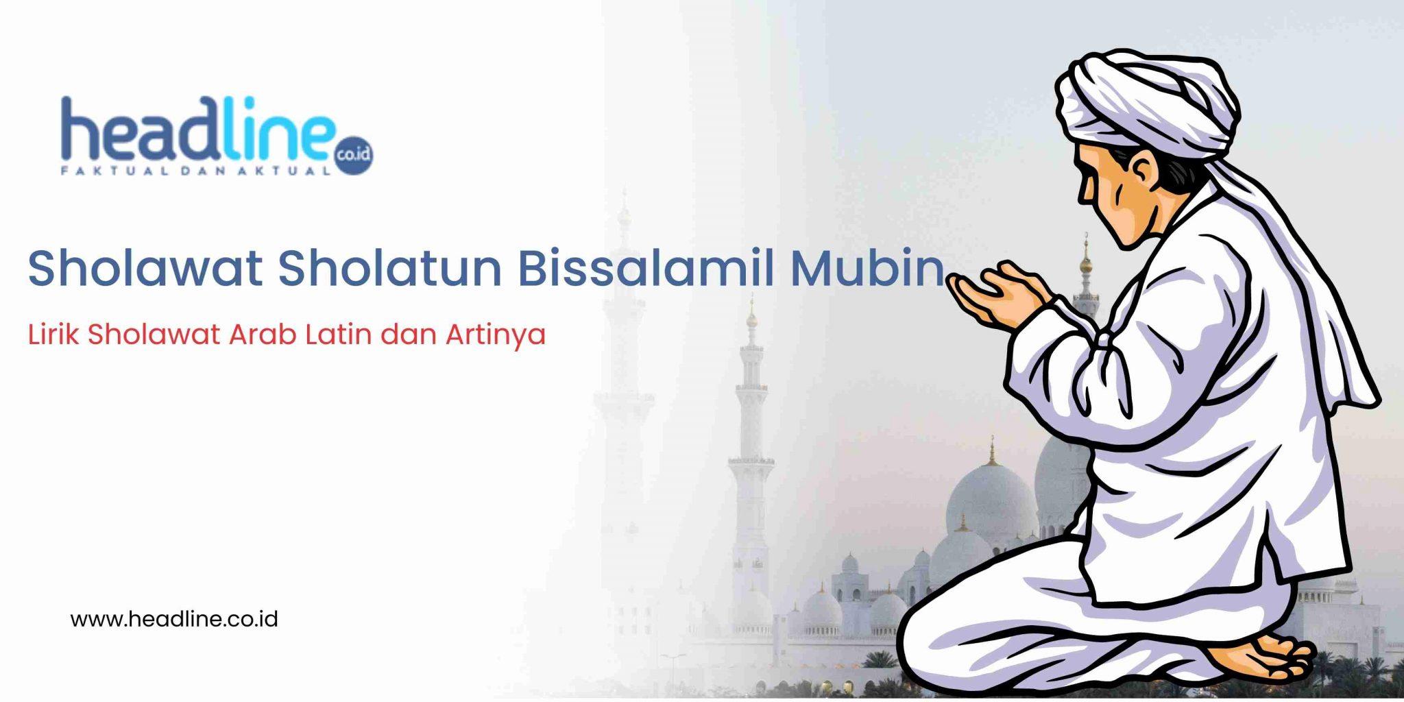 Lirik Lagu Sholawat Sholatun Bissalamil Mubin Arab Latin dan Artinya ...