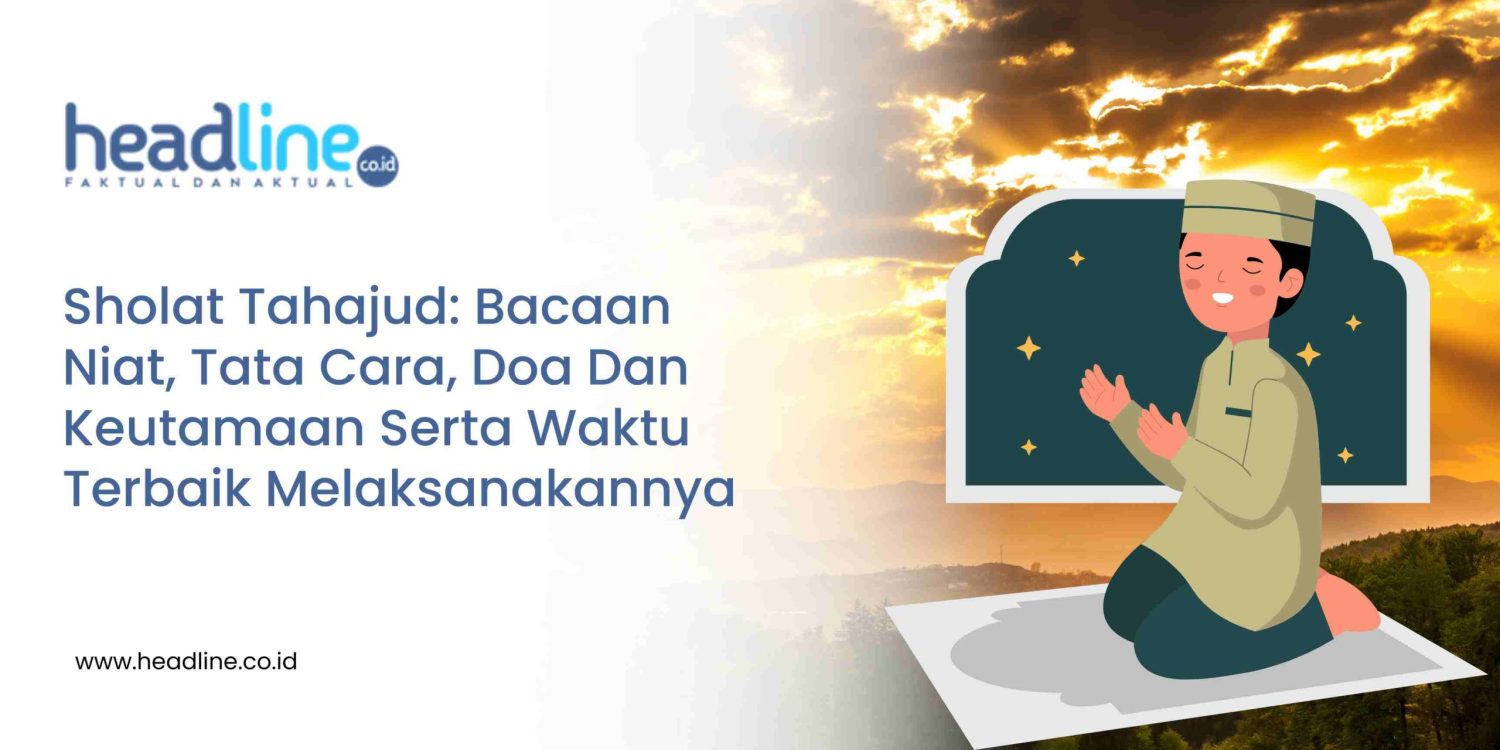 Sholat Tahajud: Bacaan Niat, Tata Cara, Doa Dan Keutamaan Serta Waktu ...