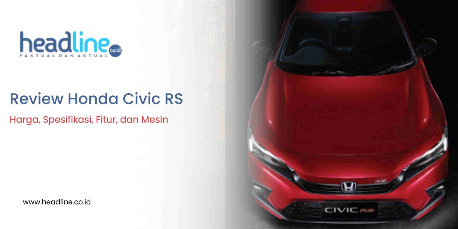 Review Honda Civic RS 2023: Harga, Spesifikasi, Fitur dan Performa ...