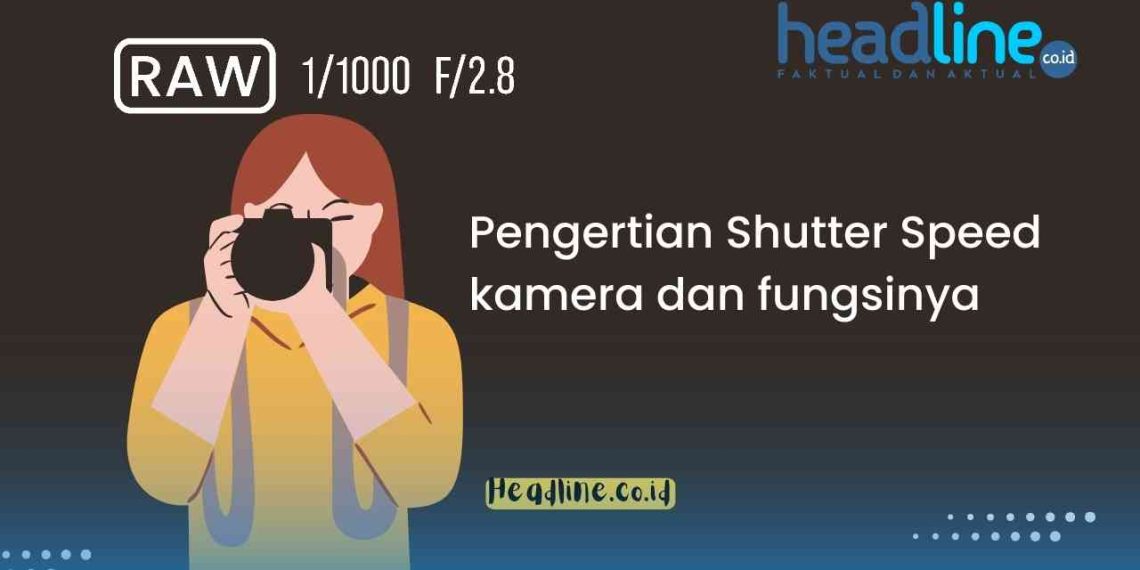 Shutter Speed Adalah? Ini Dia Pengertian dan Fungsinya Dalam Kamera ...