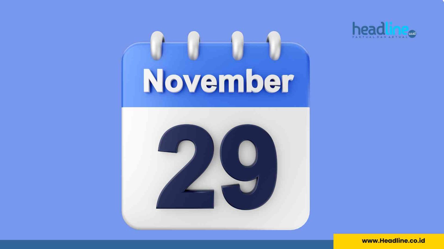 Inilah Peringatan Berbagai Hari Penting pada Tanggal 29 November ...