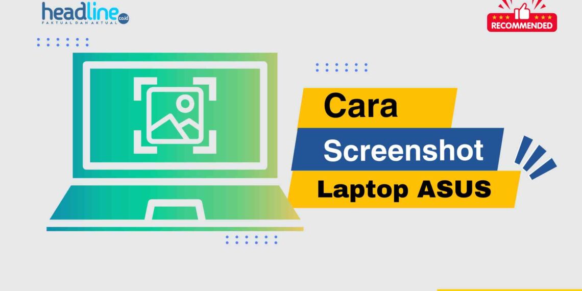 Cara Screenshot (SS) di Laptop Asus: Panduan Lengkap untuk Semua ...